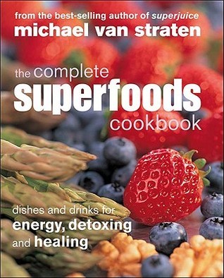 The Complete Superfoods Cookbook: Dishes and Drinks for Energy ...