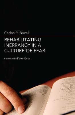 Rehabilitating Inerrancy in a Culture of Fear by Carlos R. Bovell ...