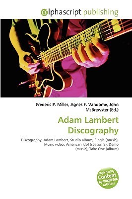 Adam Lambert Discography by Frederic P. Miller | Goodreads