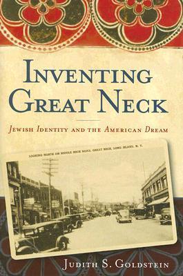 Inventing Great Neck: Jewish Identity and the American Dream by Judith ...