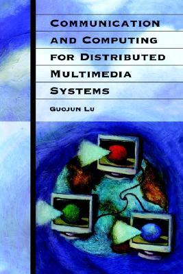 Communication and Computing for Distributed Multimedia Systems by ...