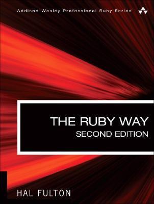 The Ruby Way (Addison-Wesley Professional Ruby Series) by Hal Fulton | Goodreads