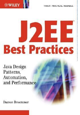 J2EE Best Practices: Java Design Patterns, Automation, and Performance by Darren Broemmer ...