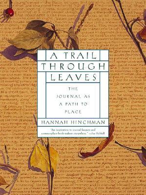 A Trail Through Leaves: The Journal as a Path to Place by Hannah ...