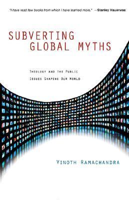 Subverting Global Myths: Theology and the Public Issues Shaping Our ...