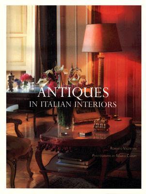 Antiques in Italian Interiors Volume 1 by Roberto Valeriani | Goodreads