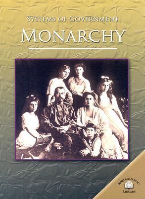 Monarchy (SYSTEMS OF GOVERNMENT) by Nathaniel Harris | Goodreads