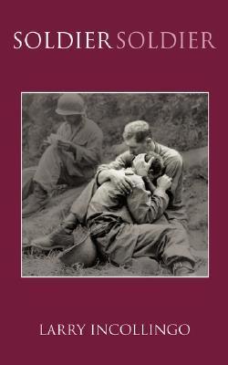 Soldier Soldier by Larry Incollingo | Goodreads
