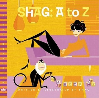 Shag: A-Z: A BLAB! Storybook by Shag | Goodreads