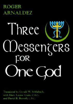Three Messengers for One God by Roger Arnaldez | Goodreads
