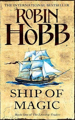 Ship of Magic (The Liveship Traders, #1) by Robin Hobb | Goodreads