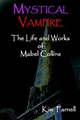 Mystical Vampire: The Life and Works of Mabel Collins by Kim Farnell ...