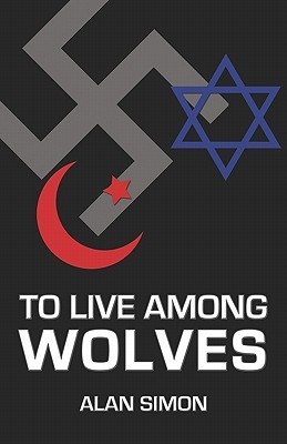 To Live Among Wolves by Alan Simon | Goodreads