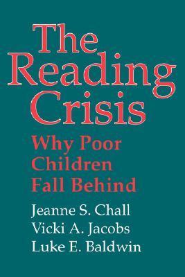 The Reading Crisis: Why Poor Children Fall Behind by Jeanne S. Chall ...