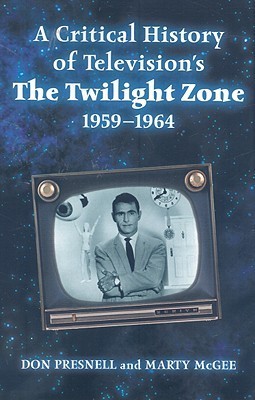 A Critical History of Television's The Twilight Zone, 1959-1964 by Don ...