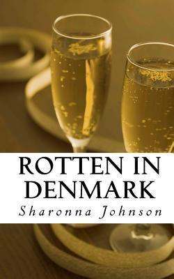 Rotten In Denmark by Sharonna Johnson | Goodreads