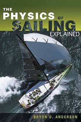The Physics of Sailing Explained by Bryon D. Anderson | Goodreads