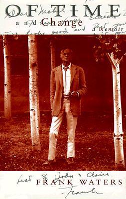 Of Time and Change: A Memoir by Frank Waters | Goodreads