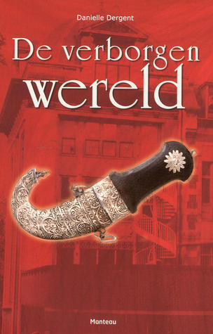 De verborgen wereld by Danielle Dergent | Goodreads