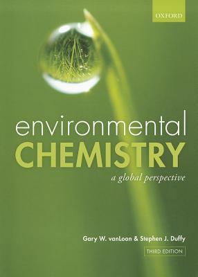 Environmental Chemistry: A global perspective by Gary W. vanLoon ...