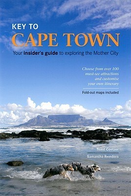 Key to Cape Town: Your Insider's Guide to Exploring the Mother City by ...