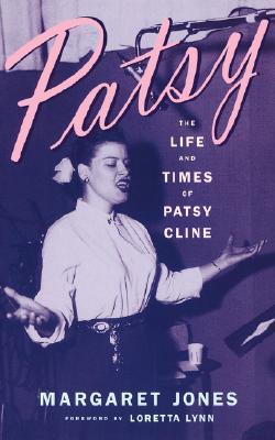 Patsy: The Life and Times of Patsy Cline by Margaret Jones | Goodreads