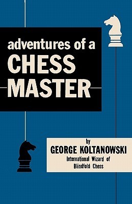 Adventures of a Chess Master: A Short History of Blindfold Chess by ...