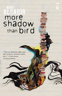 More Shadow Than Bird (Salt American Poets) by Nuar Alsadir | Goodreads