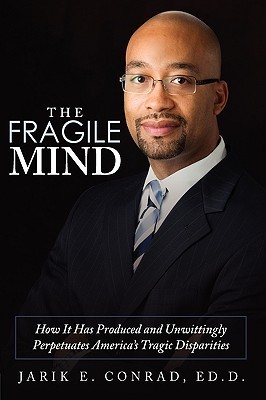 The Fragile Mind: How It Has Produced and Unwittingly Perpetuates ...