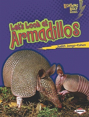 Let's Look at Armadillos by Judith Jango-Cohen | Goodreads