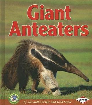 Giant Anteaters (Early Bird Nature Books) by Todd Seiple | Goodreads