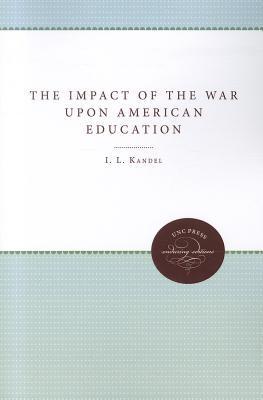 The Impact of the War upon American Education by Isaac Leon Kandel ...
