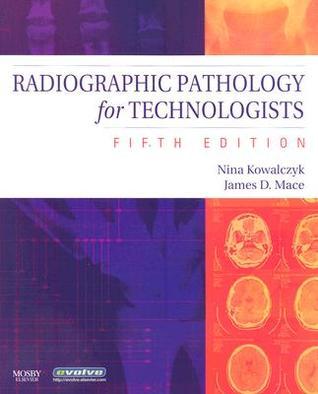 Radiographic Pathology for Technologists by Nina Kowalczyk | Goodreads