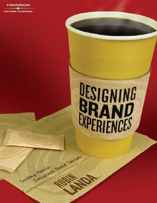 Designing Brand Experience: Creating Powerful Integrated Brand ...