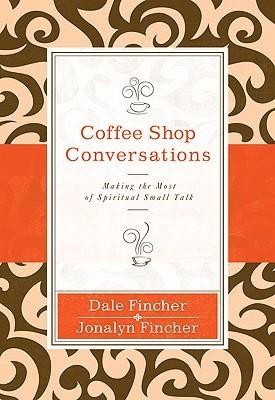 Coffee Shop Conversations: Making the Most of Spiritual Small Talk by ...
