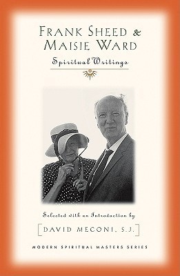 Frank Sheed and Maisie Ward: Spiritual Writings by Frank Sheed | Goodreads