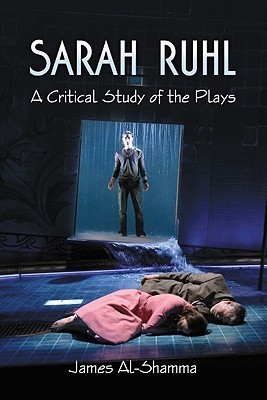 Sarah Ruhl: A Critical Study of the Plays by James Al-shamma | Goodreads