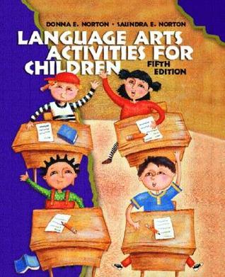 Language Arts Activities for Children by Donna E. Norton | Goodreads
