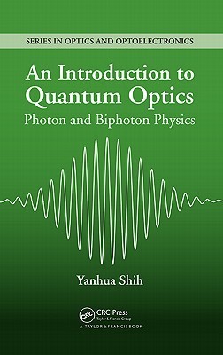 An Introduction to Quantum Optics: Photon and Biphoton Physics by ...