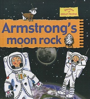 Armstrong's Moon Rock (Stories of Great People) by Gerry Bailey | Goodreads