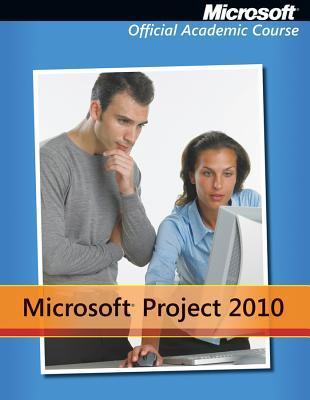 Microsoft Project 2010 by Microsoft Official Academic Course | Goodreads