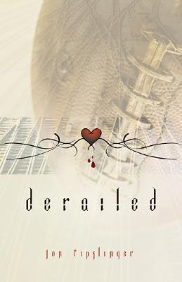 Derailed by Jon Ripslinger | Goodreads