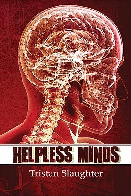 Helpless Minds by Tristan Slaughter | Goodreads