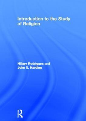 Introduction to the Study of Religion by Hillary P. Rodrigues | Goodreads