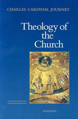 The Theology of the Church by Charles Cardinal Journet | Goodreads