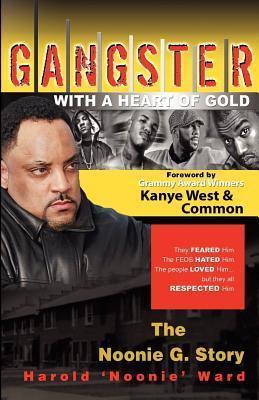 Gangster with a Heart of Gold: The Noonie G. Story by Harold Ward ...