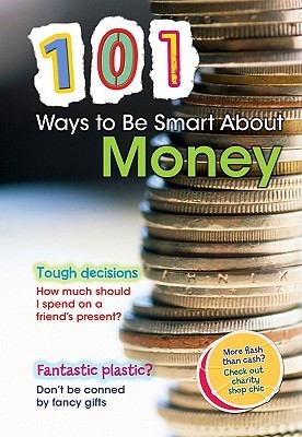 101 Ways to Be Smart About Money by Rebecca Vickers | Goodreads