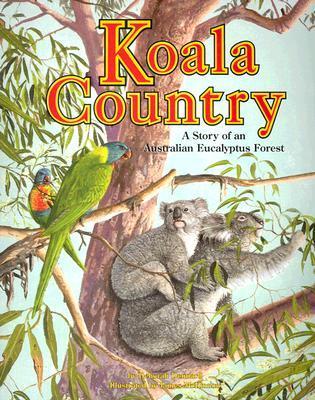 Koala Country: A Story of an Australian Eucalyptus Forest by Deborah ...
