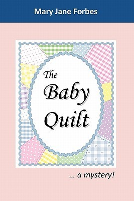 The Baby Quilt by Mary Jane Forbes | Goodreads