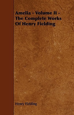 Amelia (The Complete Works of Henry Fielding) by Henry Fielding | Goodreads